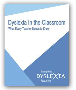 DYSLEXIA IN THE CLASSROOM: What Every Teacher Needs to Know - Dyslexia ...
