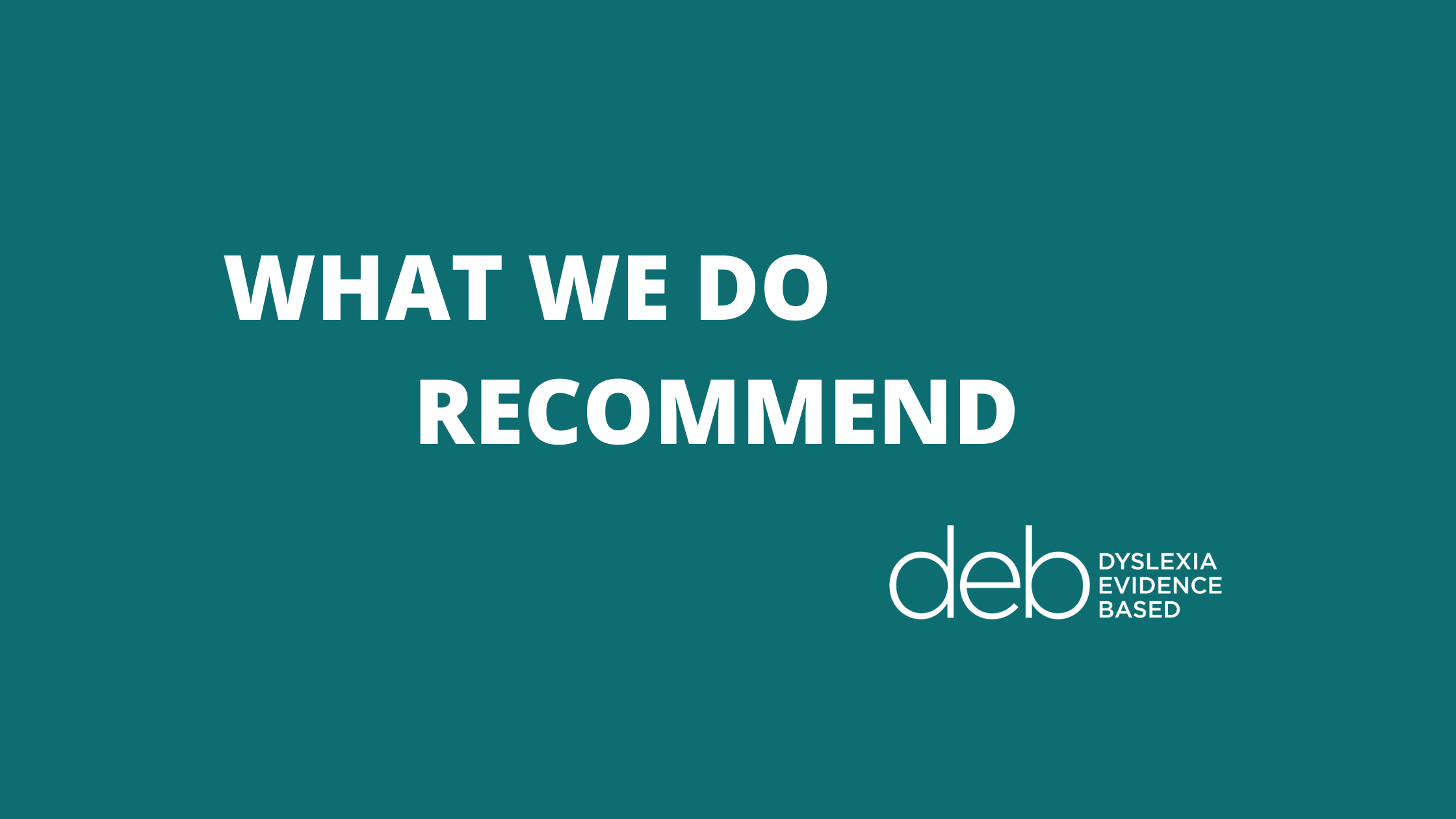 WHAT WE DO RECOMMEND